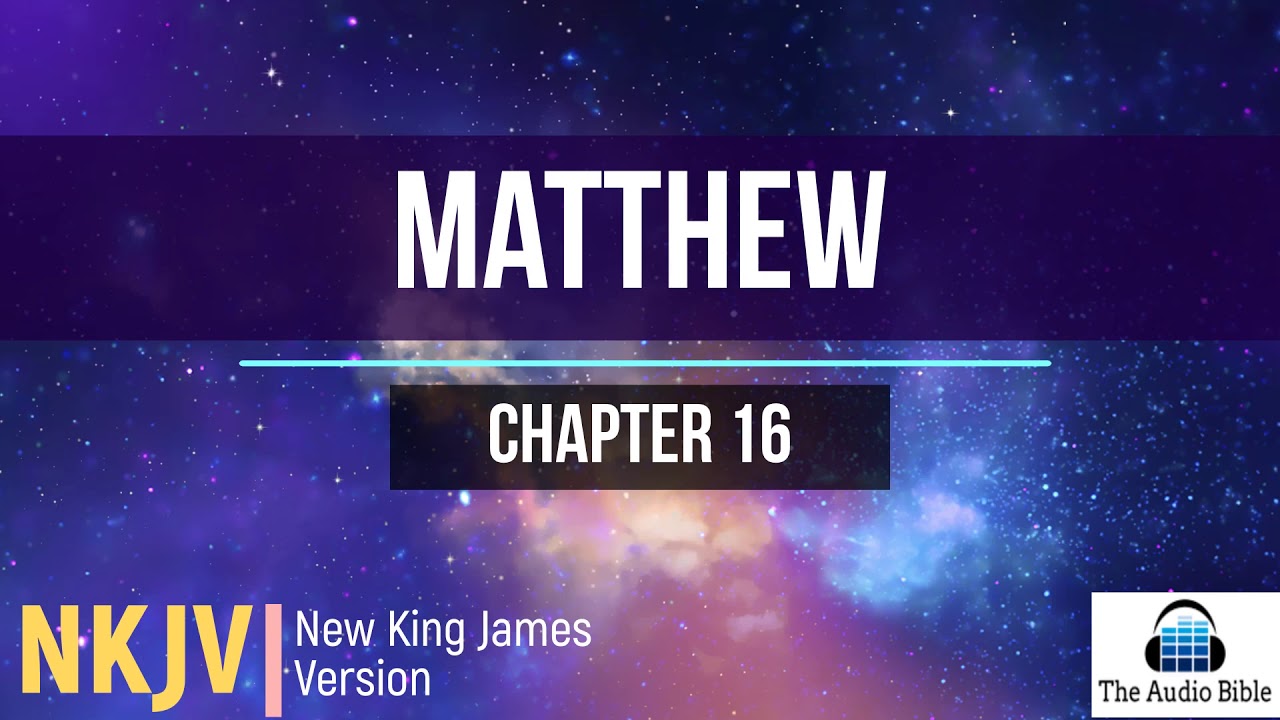 MATTHEW CHAPTER 16 | NKJV | Audio Bible | English | Dramatized | Holy ...