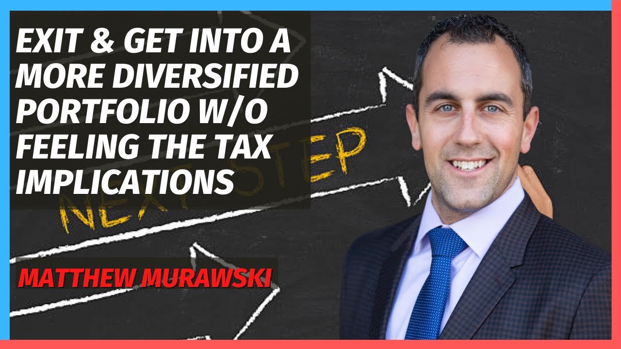 Exit & Get Into a More Diversified Portfolio w/o Feeling The Tax ...