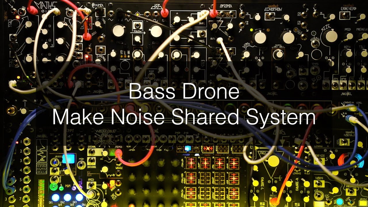 Stereo Bass Drone / Make Noise Shared System (DPO, MATHS, Wogglebug, modDemix, Optomix, QPAS ...