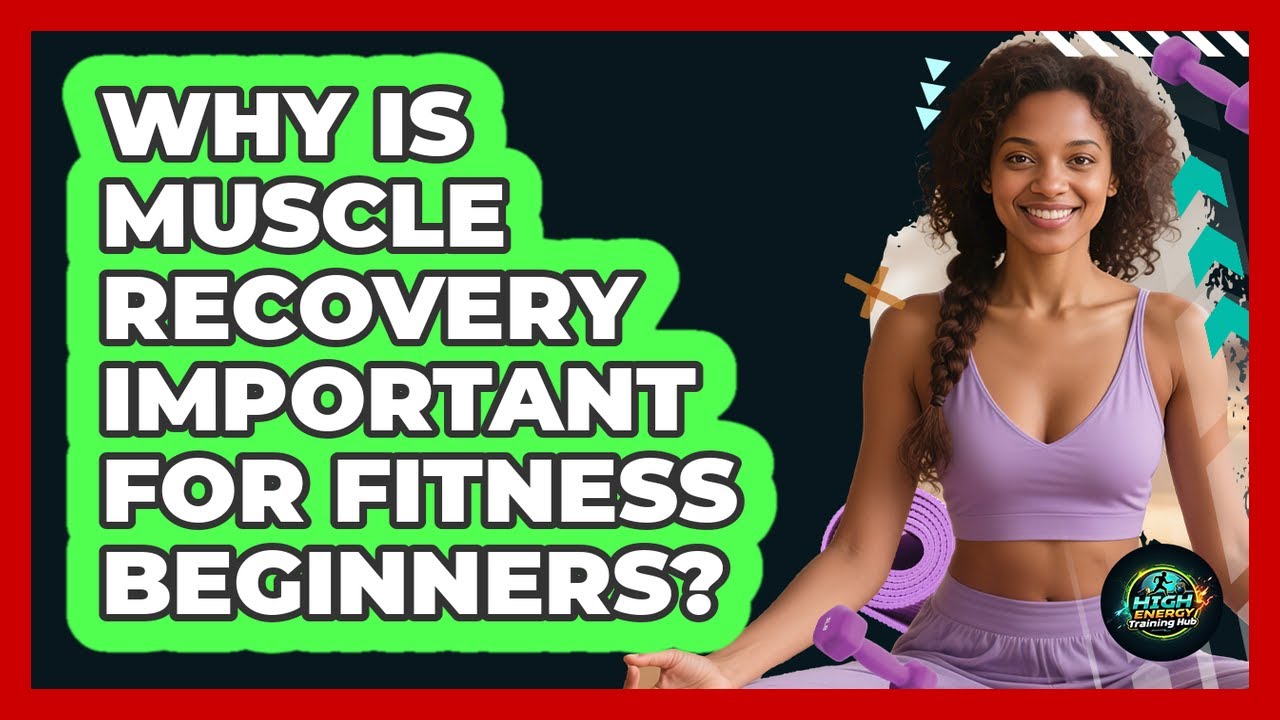 Why Is Muscle Recovery Important For Fitness Beginners? - YouTube