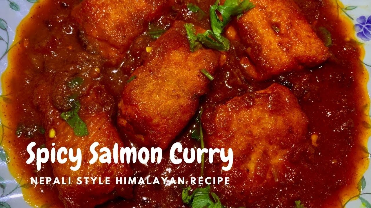 Nepali Style Spicy Salmon Curry | Tasty Salmon Fish Curry Recipe ...