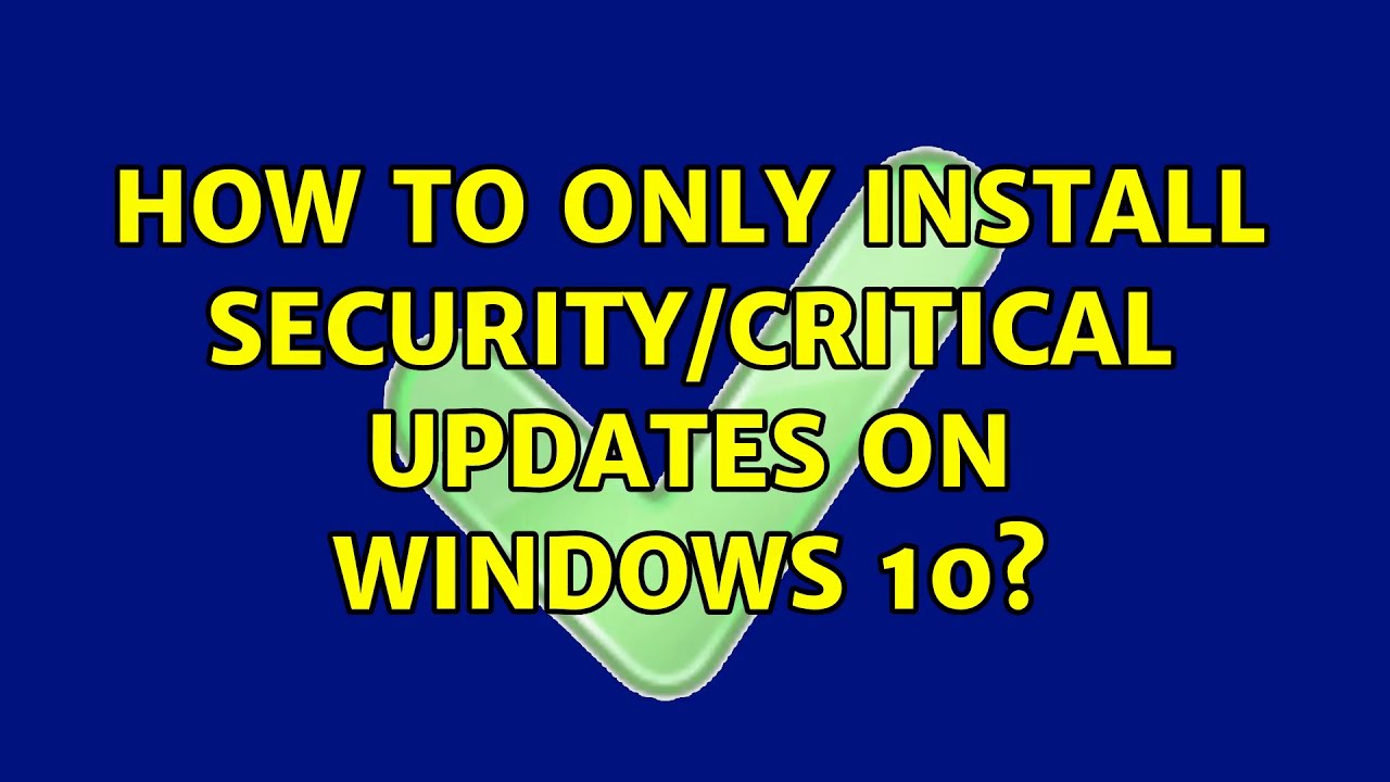 How to only install security/critical updates on windows 10? - YouTube
