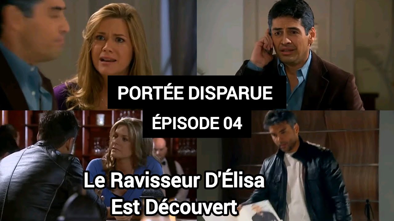 PORTÉE DISPARUE - ÉPISODE 04 - LE RAVISSEUR D’ÉLISA EST DÉCOUVERT - EN ...