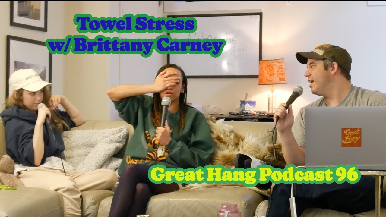 Towel Stress w/ Brittany Carney | Great Hang Podcast 97 | - YouTube