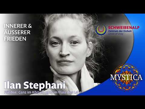 Ilan Stephani - Inneren Frieden finden: Ganz im Körper, ganz im Fluss des Lebens sein | MYSTICA.TV