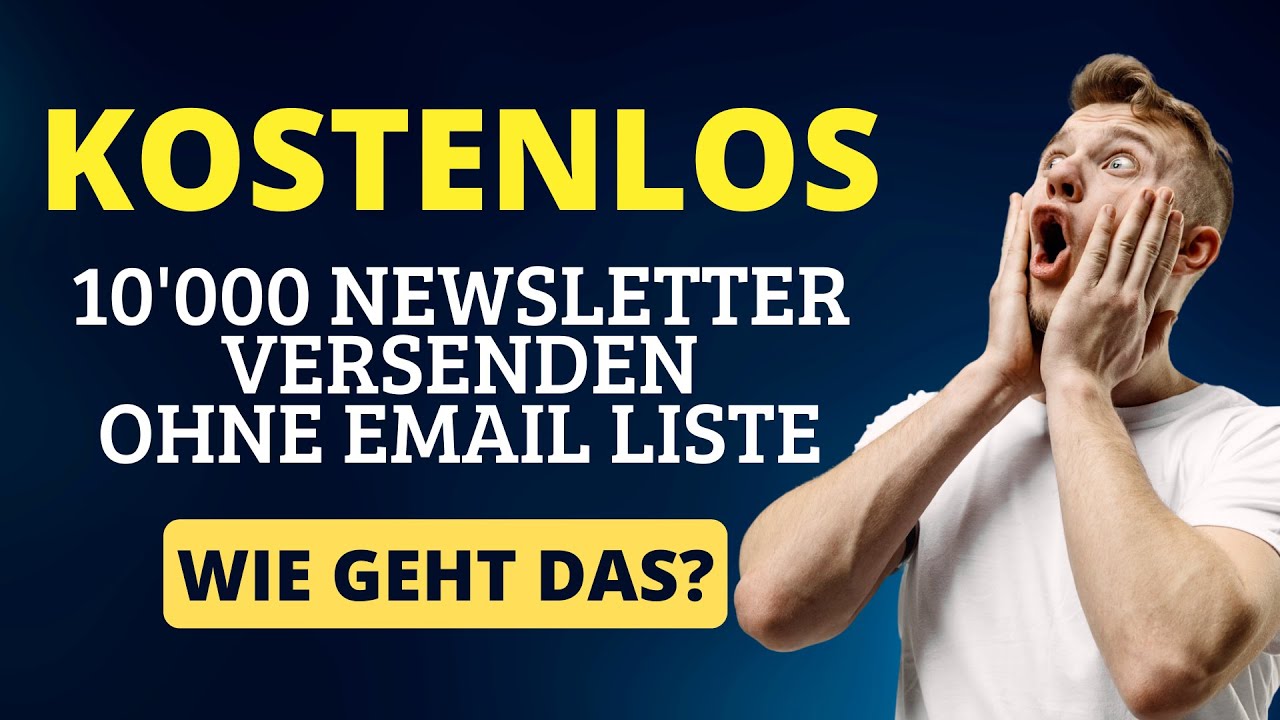 Kostenlos 10'000 Newsletter versenden ohne Email Liste. Wie geht das ...