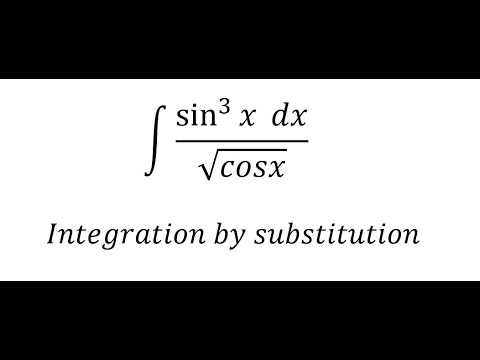 Calculus Help: Integral of (sin^3⁡x dx)/√cosx - Integration by ...