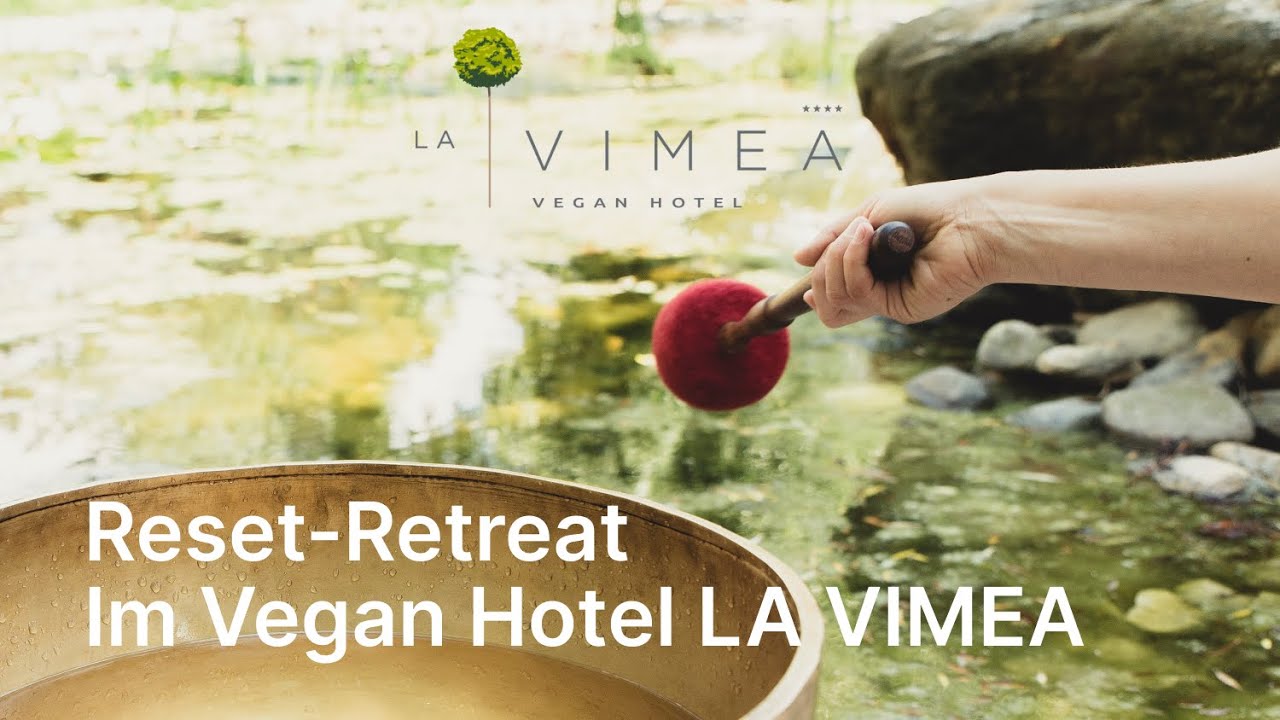 Reset-Retreat im Vegan Hotel LA VIMEA - YouTube
