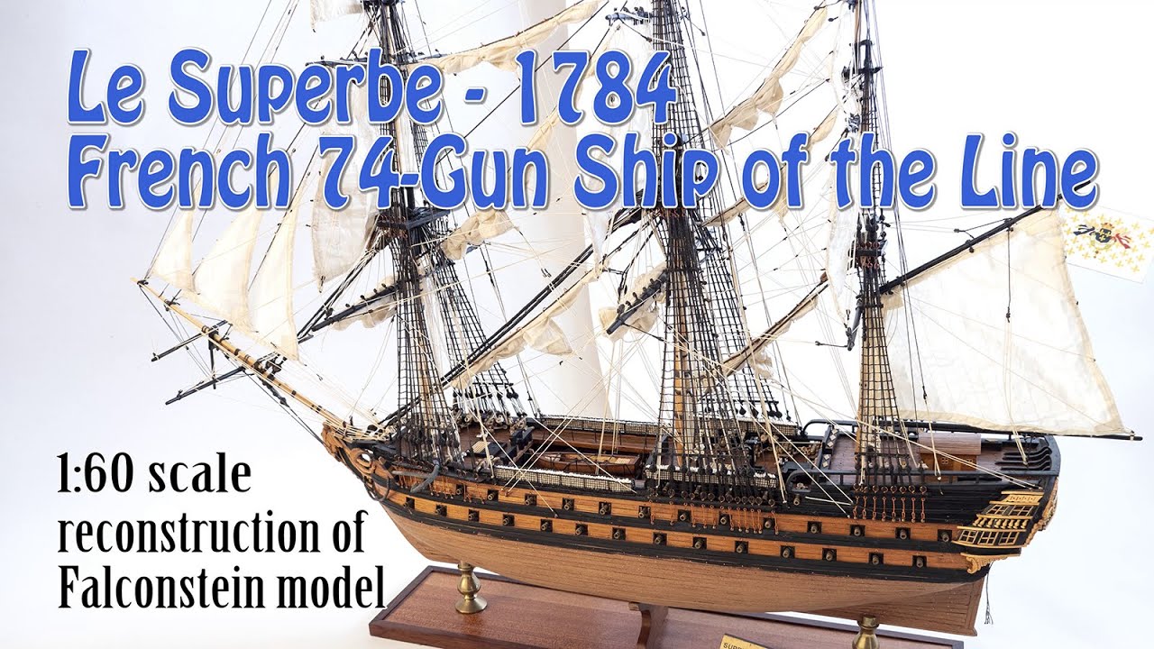 Le Superbe - 1784 - 1:60 Scale - French 74 Gun Ship of the Line - Part ...