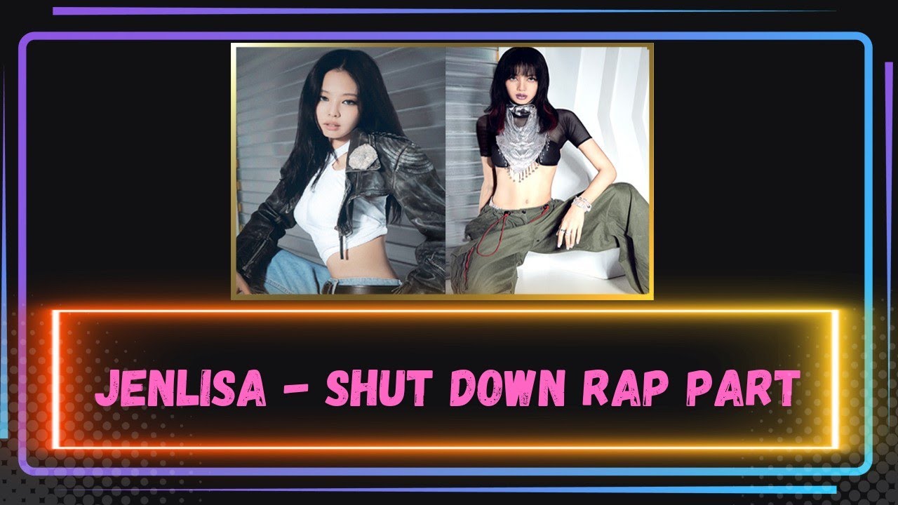 JENLISA- SHUT DOWN RAP PART 1OX - YouTube