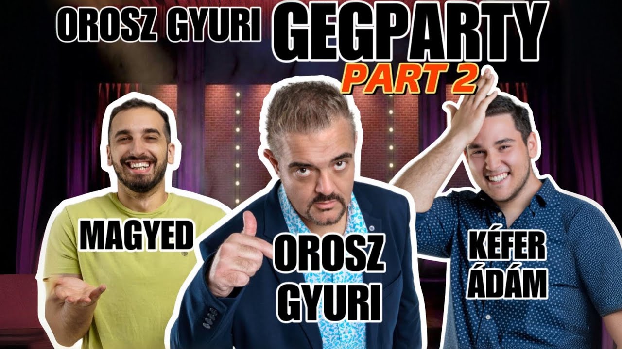 Orosz Gyuri GegParty - Második Rész - 2024 november - Vendégek: Magyed ...