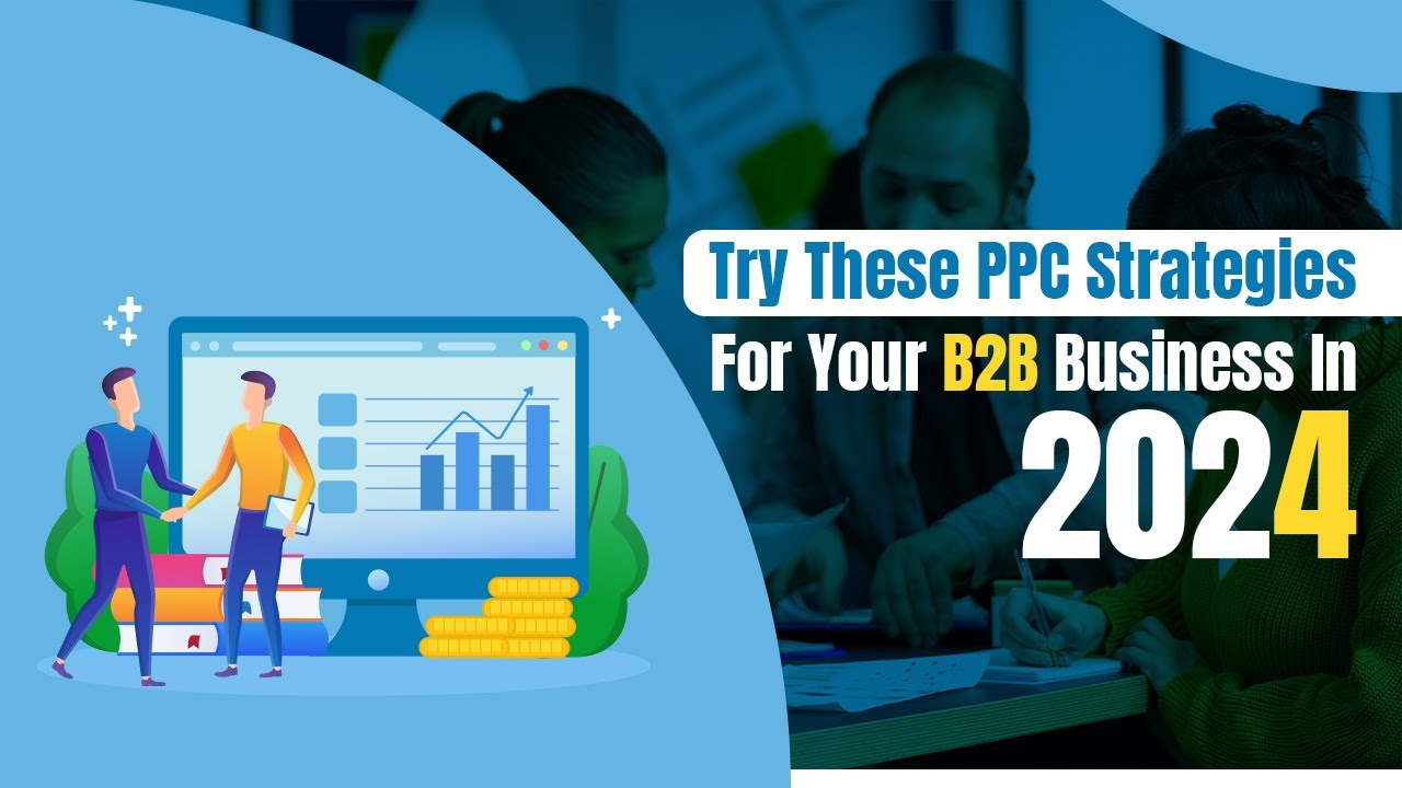 Try These PPC Strategies For Your B2B Business In 2024 / #youtube #b2b ...