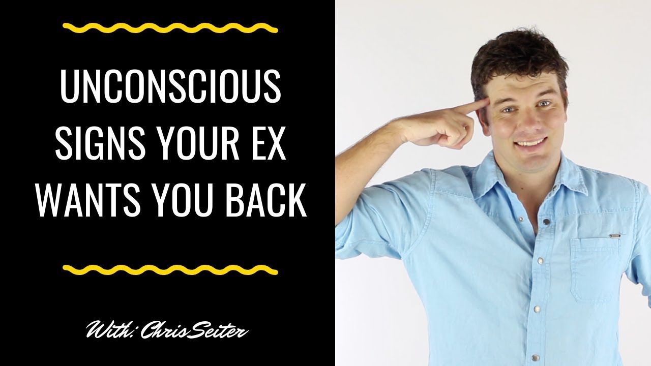 Unconscious Signs Your Ex Wants You Back - YouTube