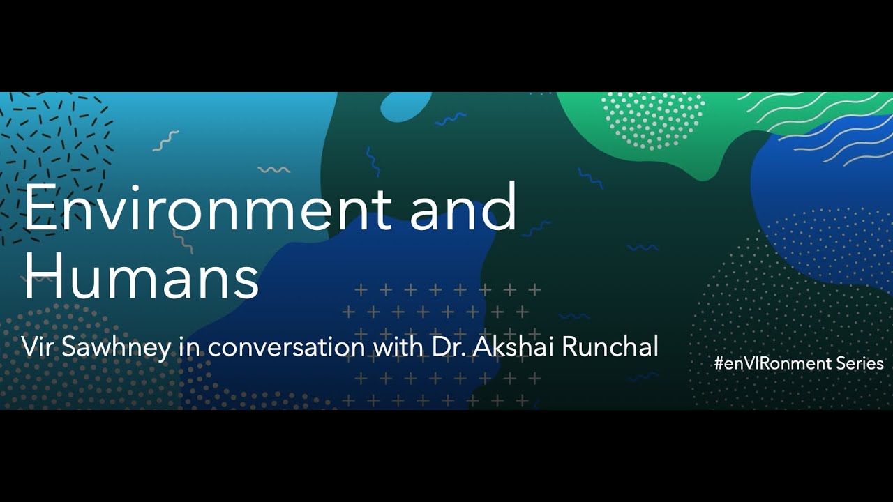 The enVIRonment Series: Dr. Akshai Runchal in conversation with Vir ...
