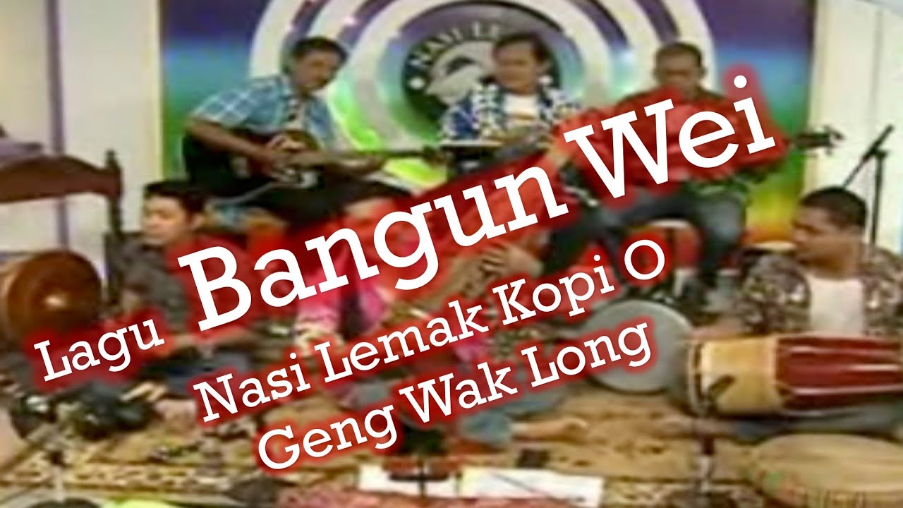 Geng Wak Long Official: "Bangun Wei" by Kamrul Hussin and Geng Wak Long ...