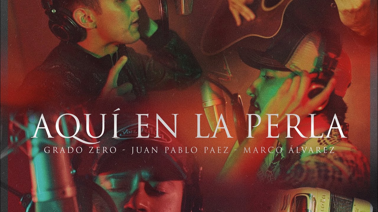 Aqui En La Perla | Grado Zero, Juan Pablo Páez, Marco Alvarez (Video ...