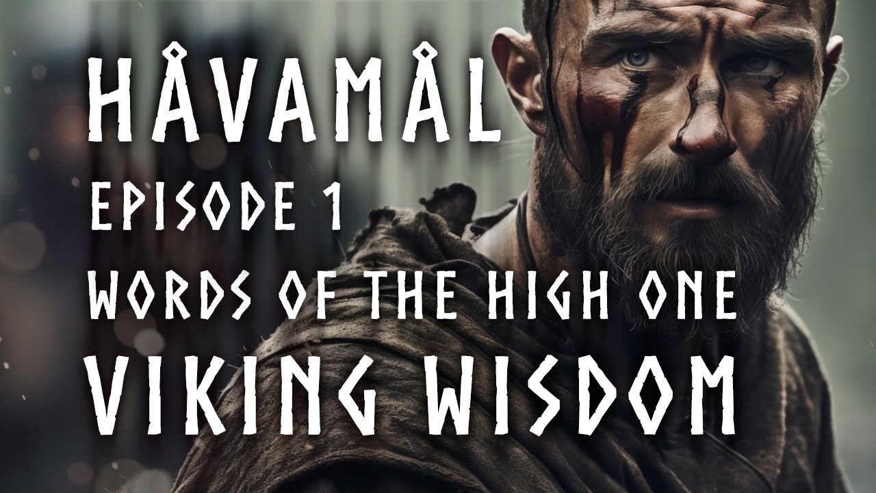 HÅVAMÅL - Words of the High One - Viking Wisdom - Episode 1 - YouTube