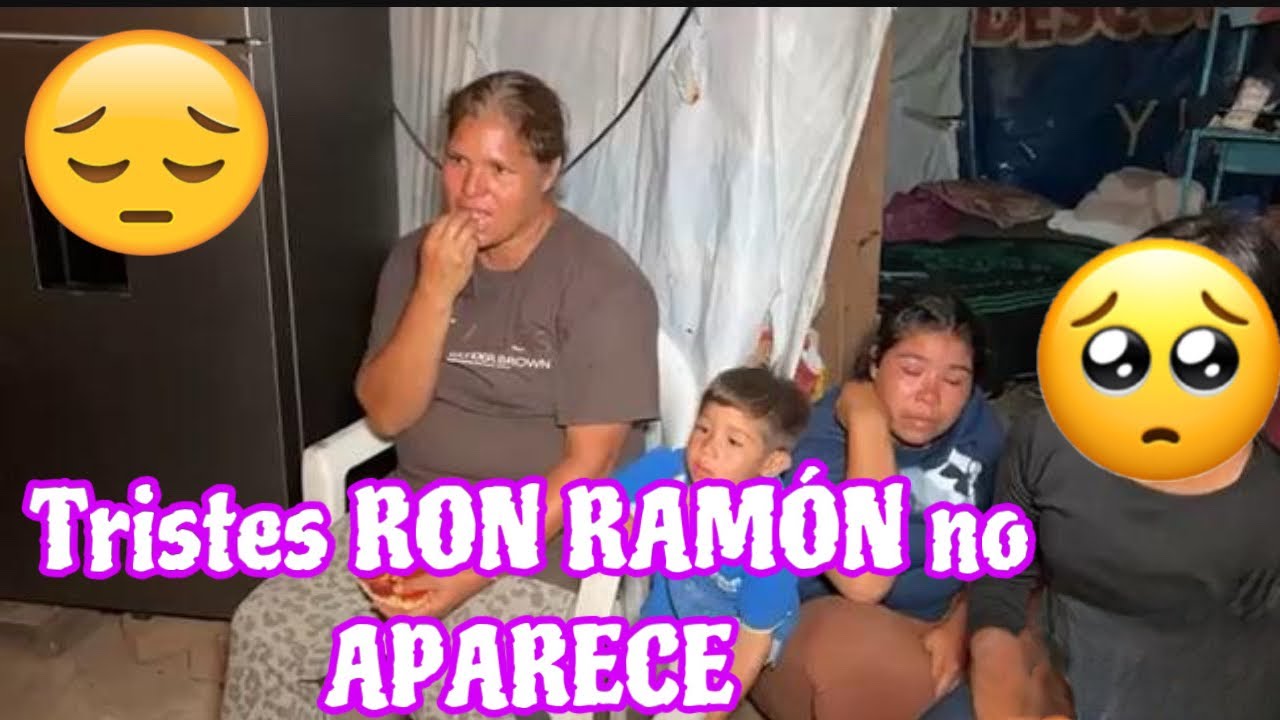 Tristes porque RON RAMÓN no APARECE #UnaFamiliaSinNada - YouTube