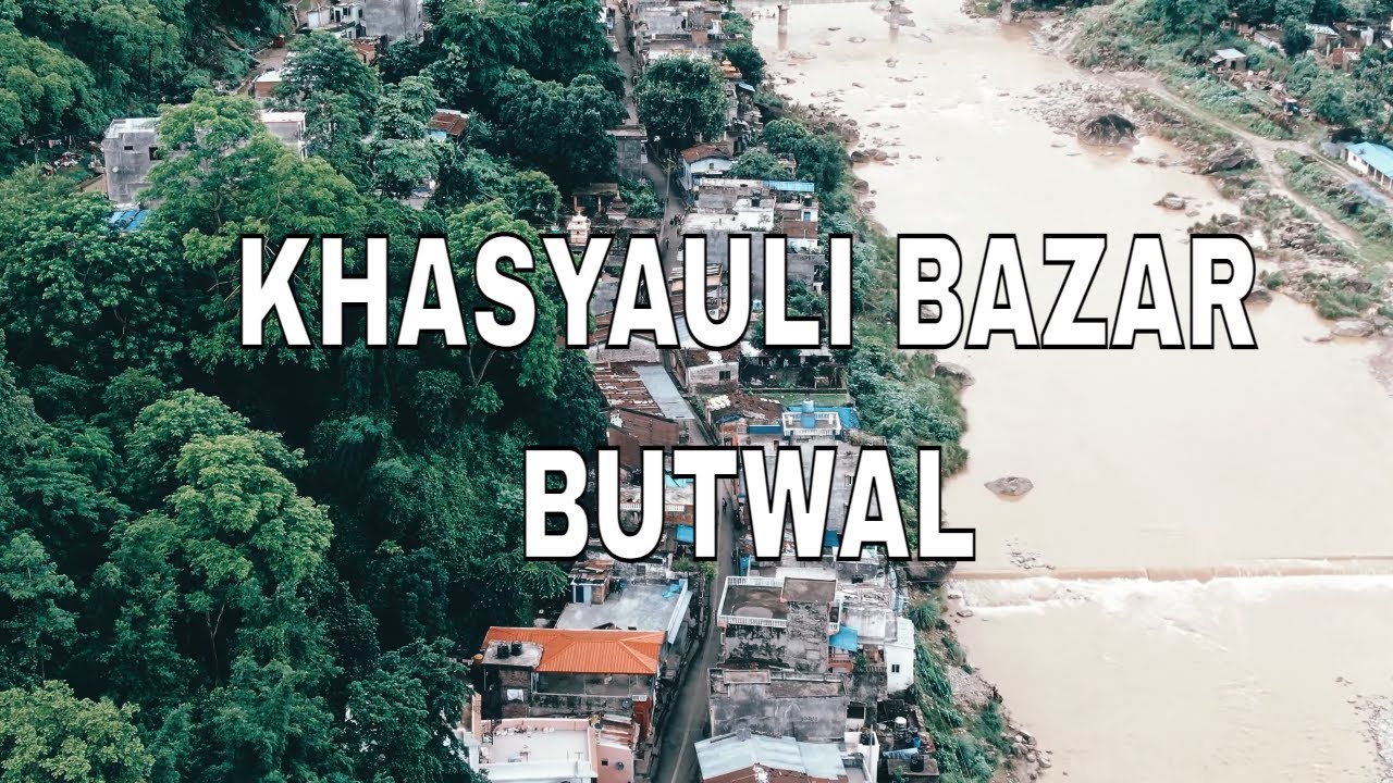 KHASYAULI BAZAR AREAL VIEW !! BUTWAL !! - YouTube