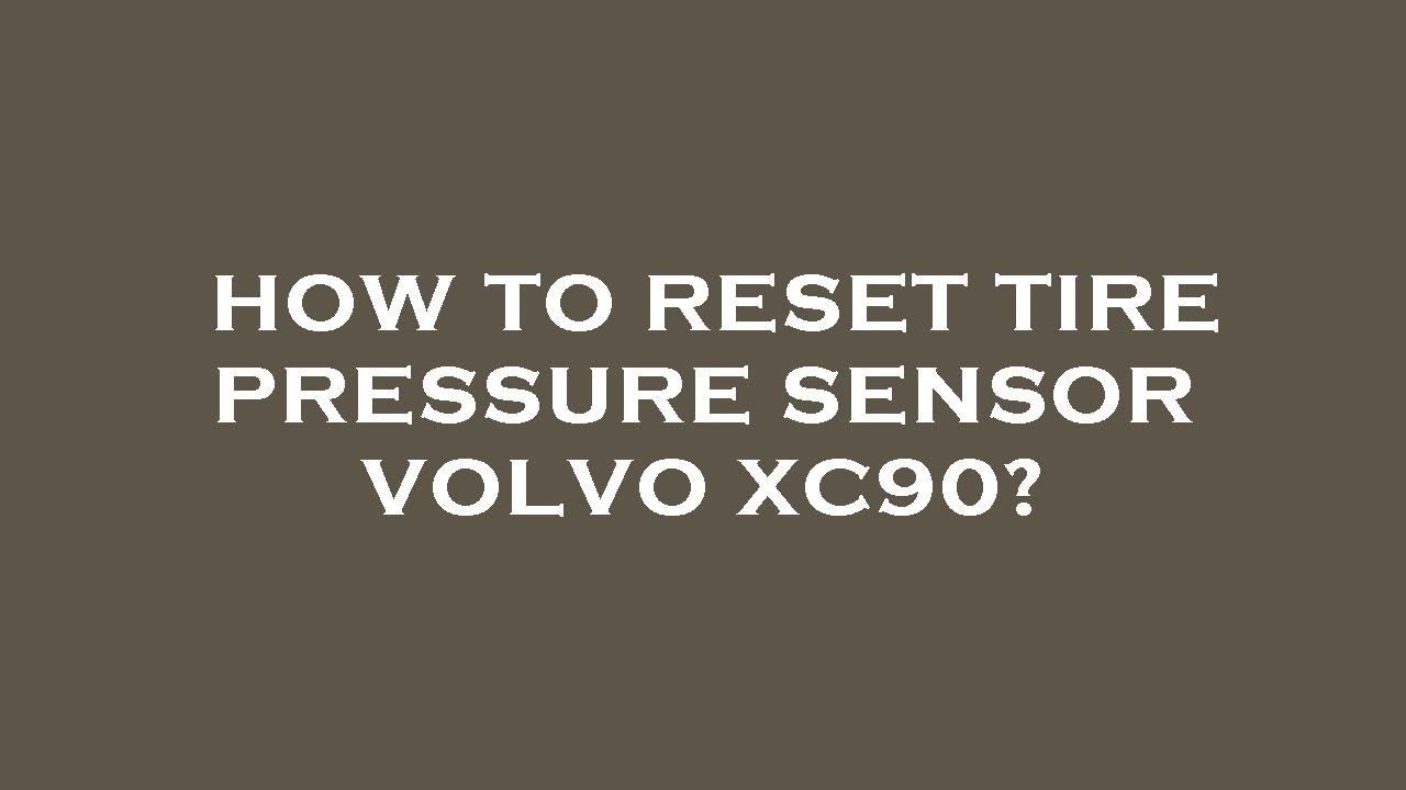 How to reset tire pressure sensor volvo xc90? - YouTube