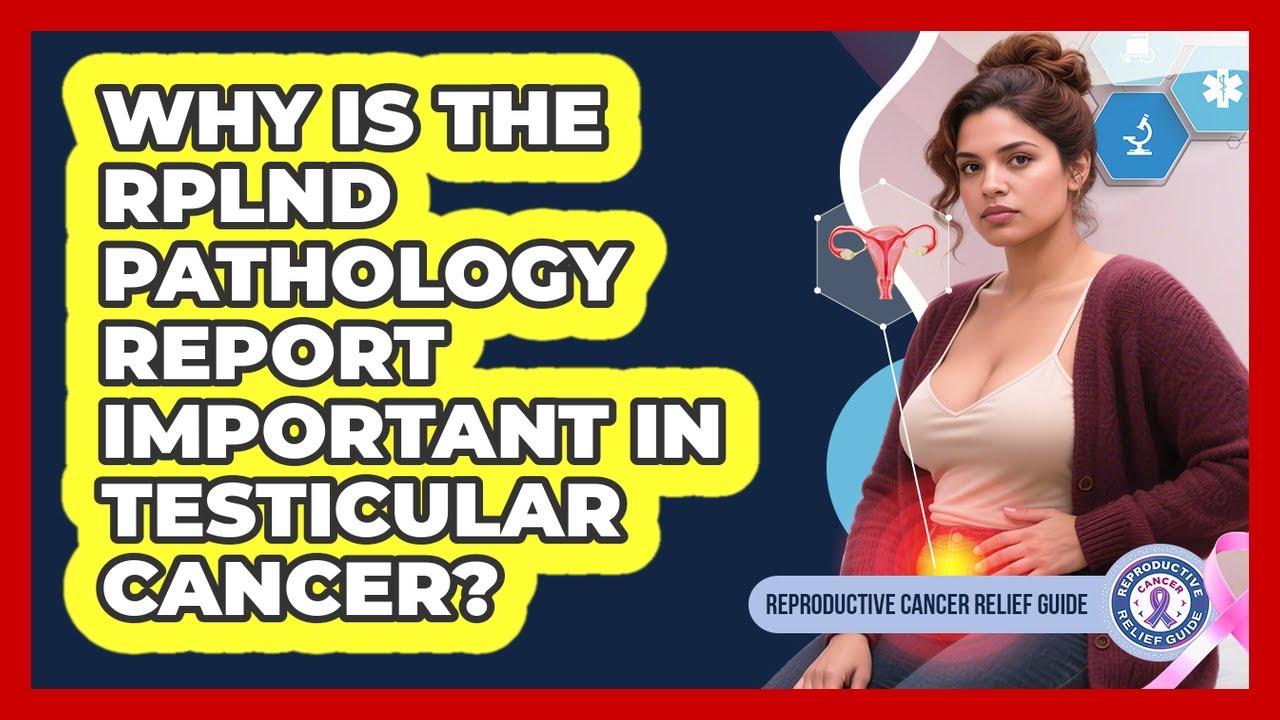 Why Is The RPLND Pathology Report Important In Testicular Cancer ...