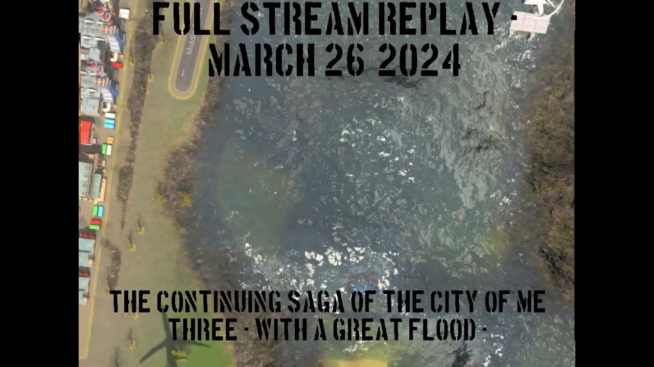 Full Stream Replay - March 26, 2024: It's All about (the City of) Me ...