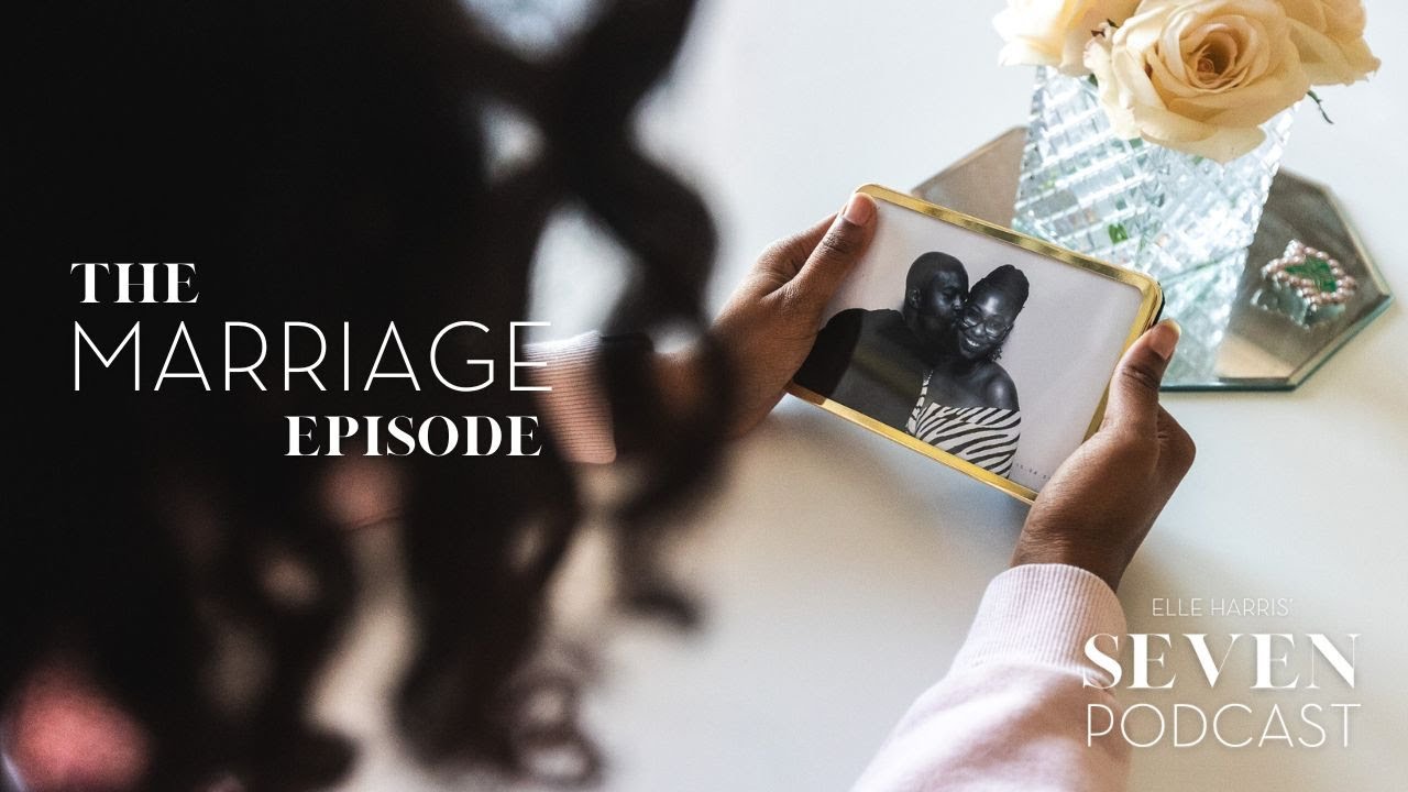 "The Marriage Episode" w/ Danielle Clarke| The Seven Podcast - YouTube
