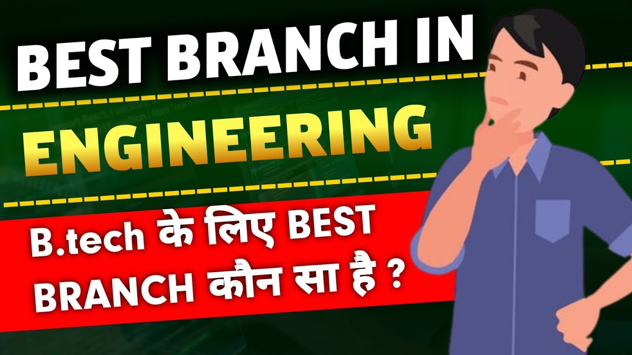 B.tech Best branch in engineering | which branch to choose cs/civil ...