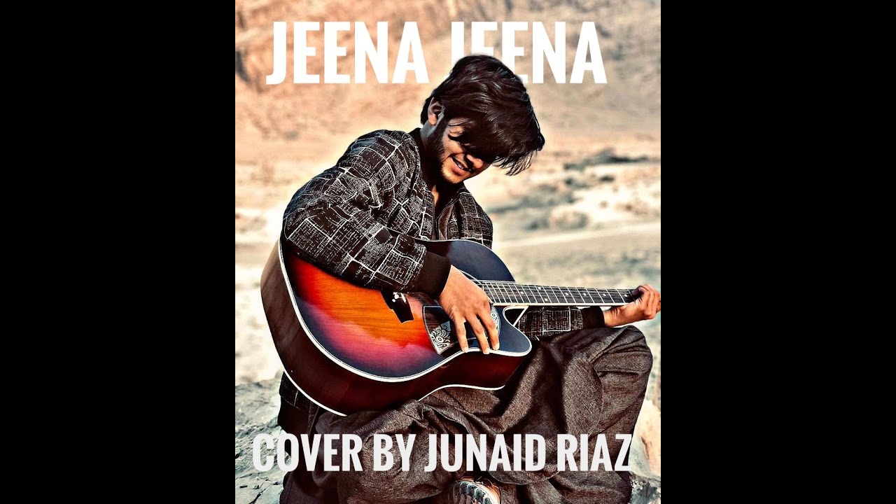 JEENA JEENA ACOUSTIC GUITAR VERSION BY JUNAID RIAZ. - YouTube