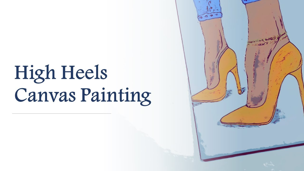 High Heels - Canvas Painting - YouTube