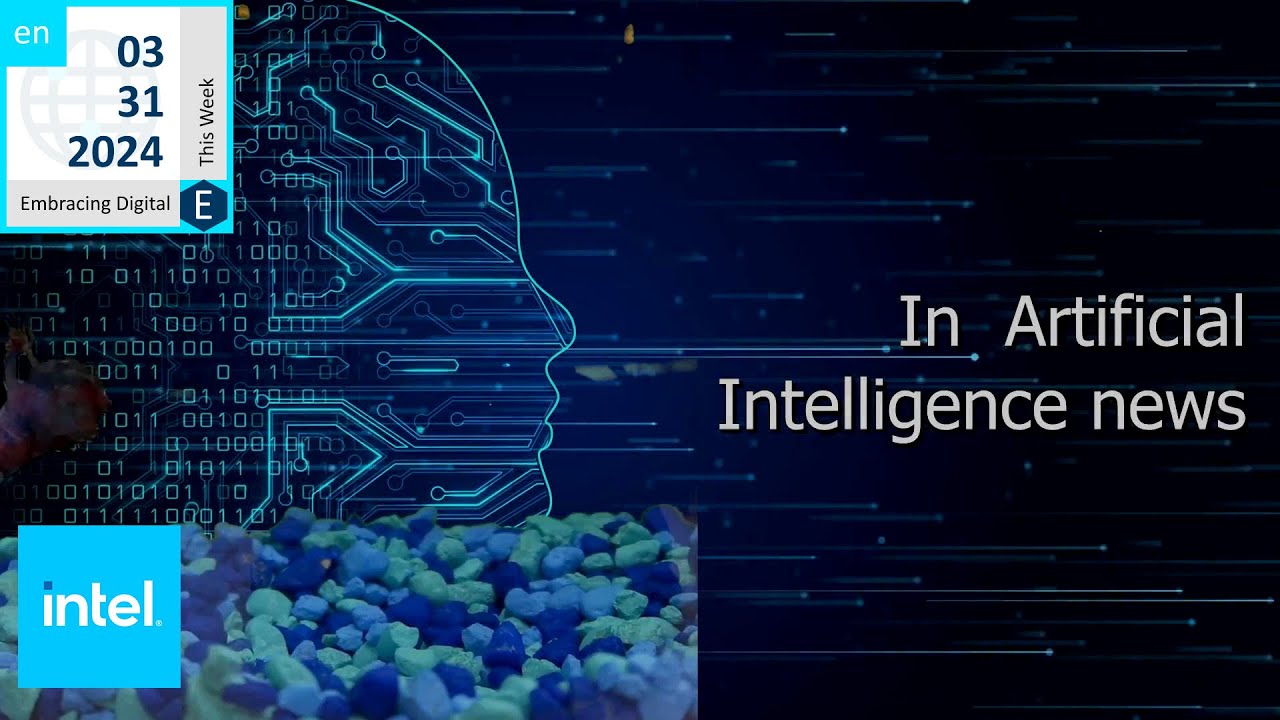 March 31, 2024 | Embracing Digital This Week | Intel Business - YouTube