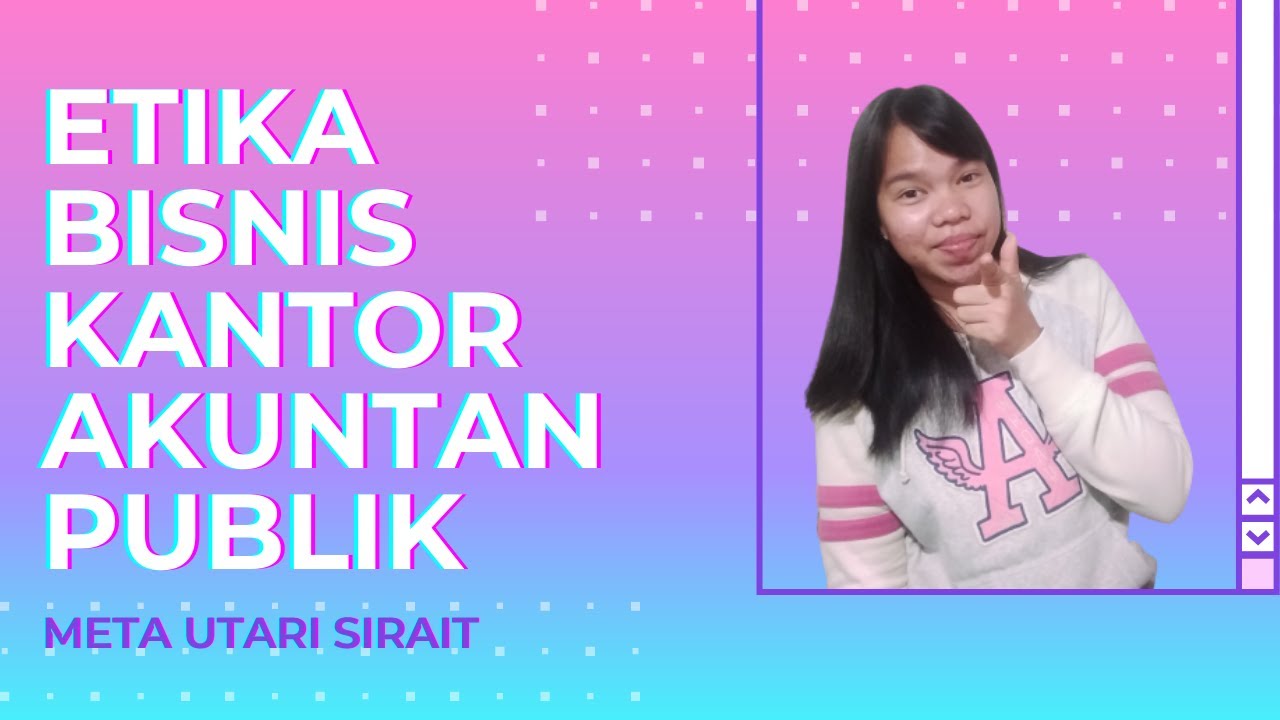 Etika Bisnis Kantor Akuntan Publik (KAP) dan Contoh Kasus ...