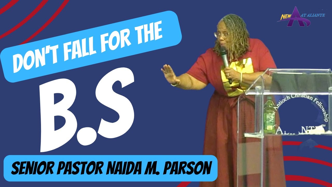 Don't Fall For the B.S | Senior Pastor Dr. Naida M .Parson - YouTube