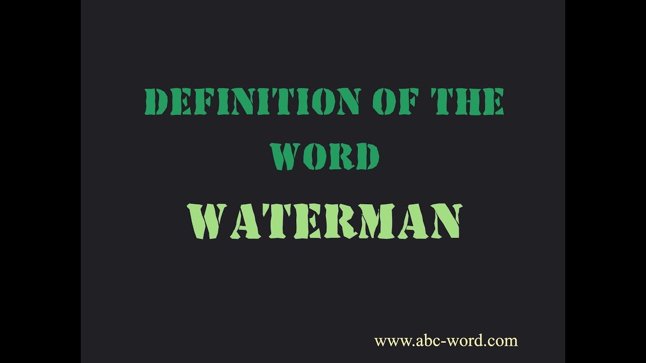 Definition of the word "Waterman" - YouTube