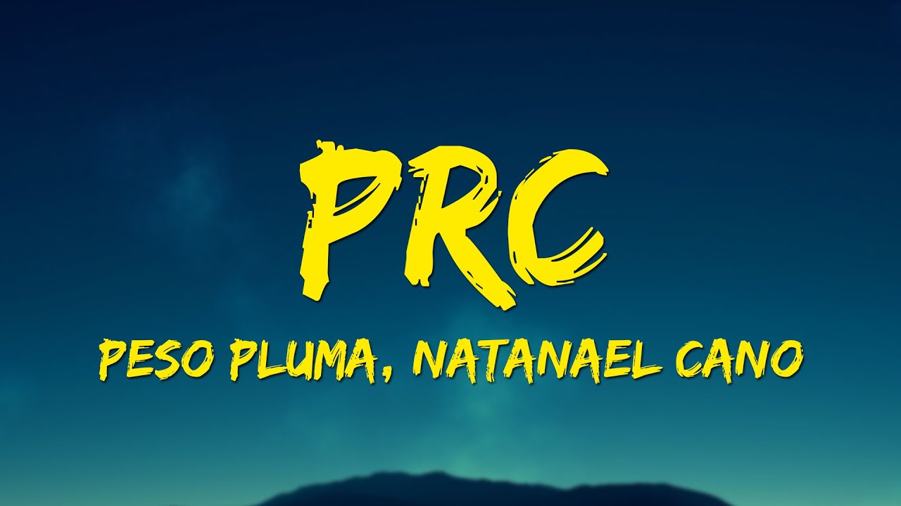 Peso Pluma, Natanael Cano - PRC (Letra/Lyrics) - YouTube