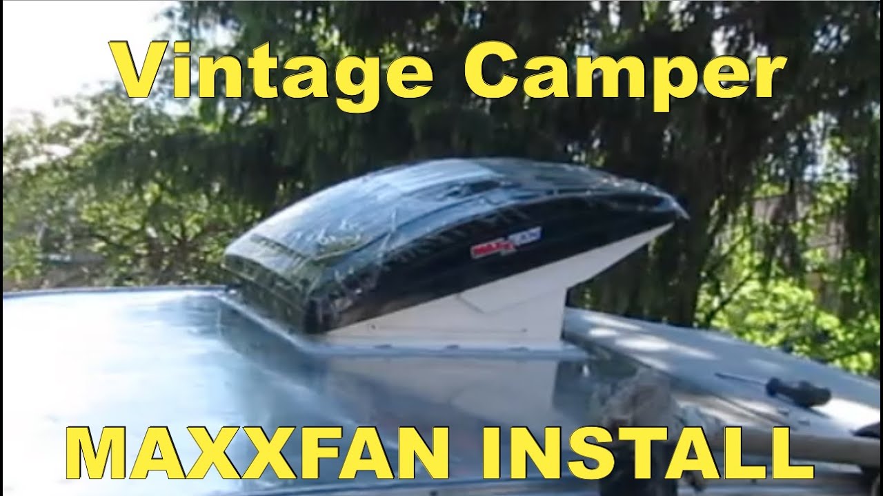 Vintage Camper MaxxFan Install - EP-3 - YouTube