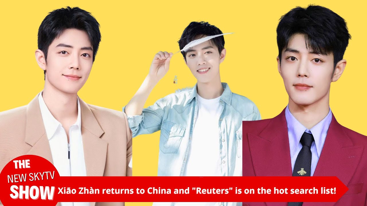 Xiāo Zhàn returns to China and "Reuters" is on the hot search list ...