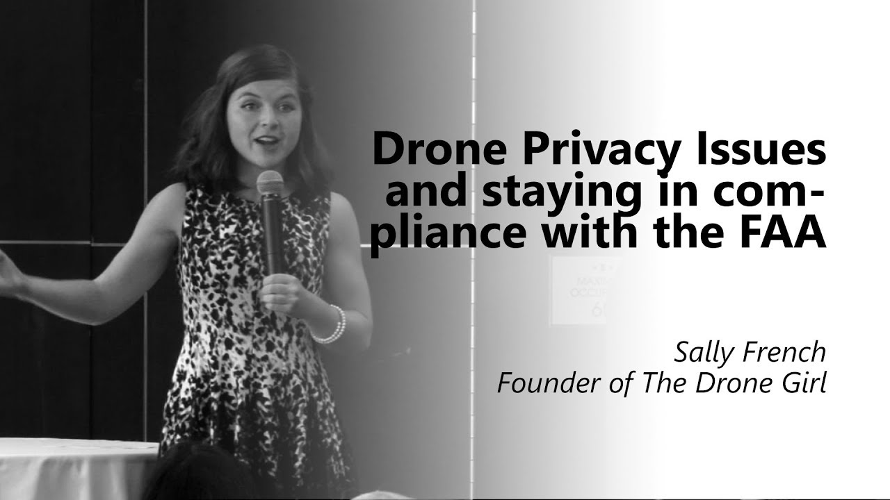 Sally French. Drone Privacy Issues and staying in compliance with the ...