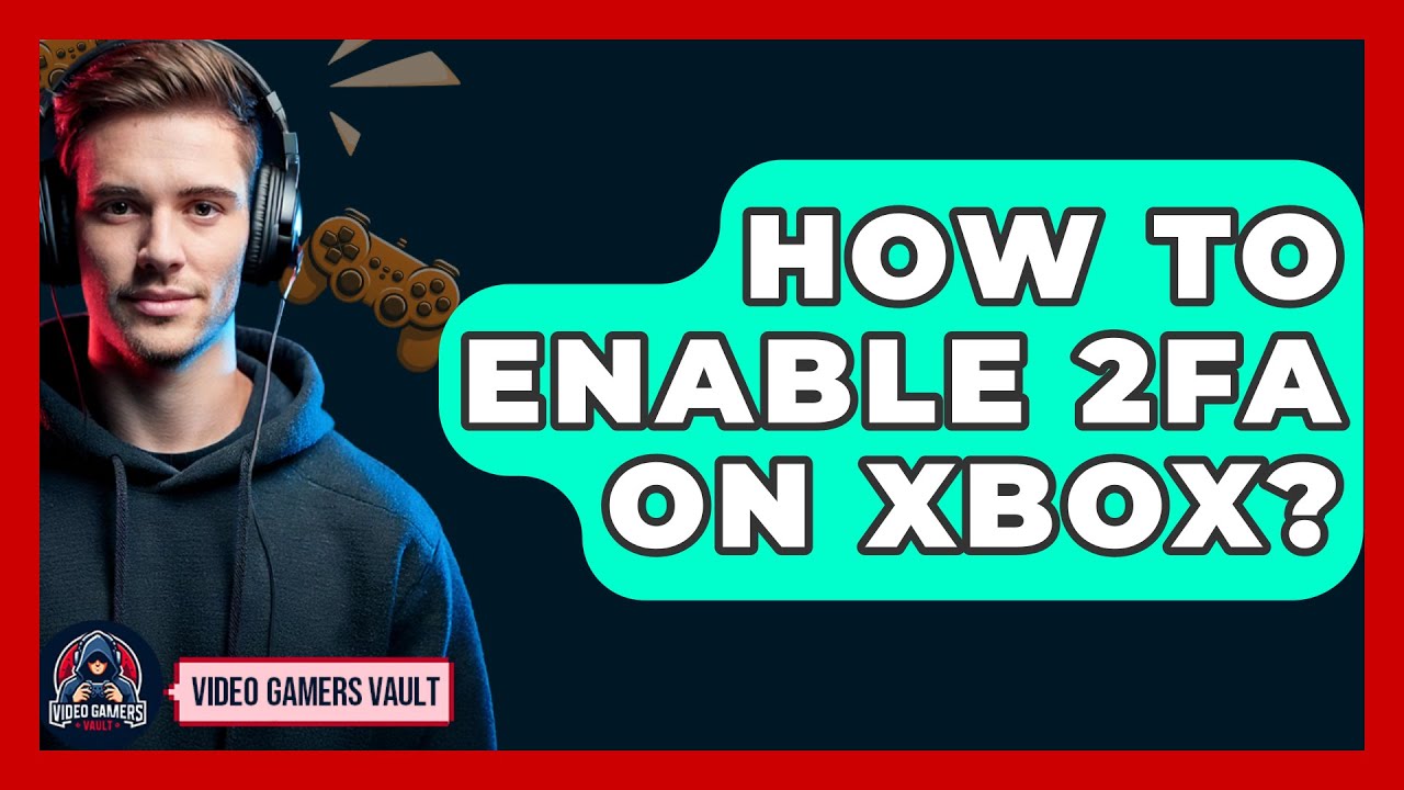How To Enable 2FA On Xbox? - Video Gamers Vault - YouTube