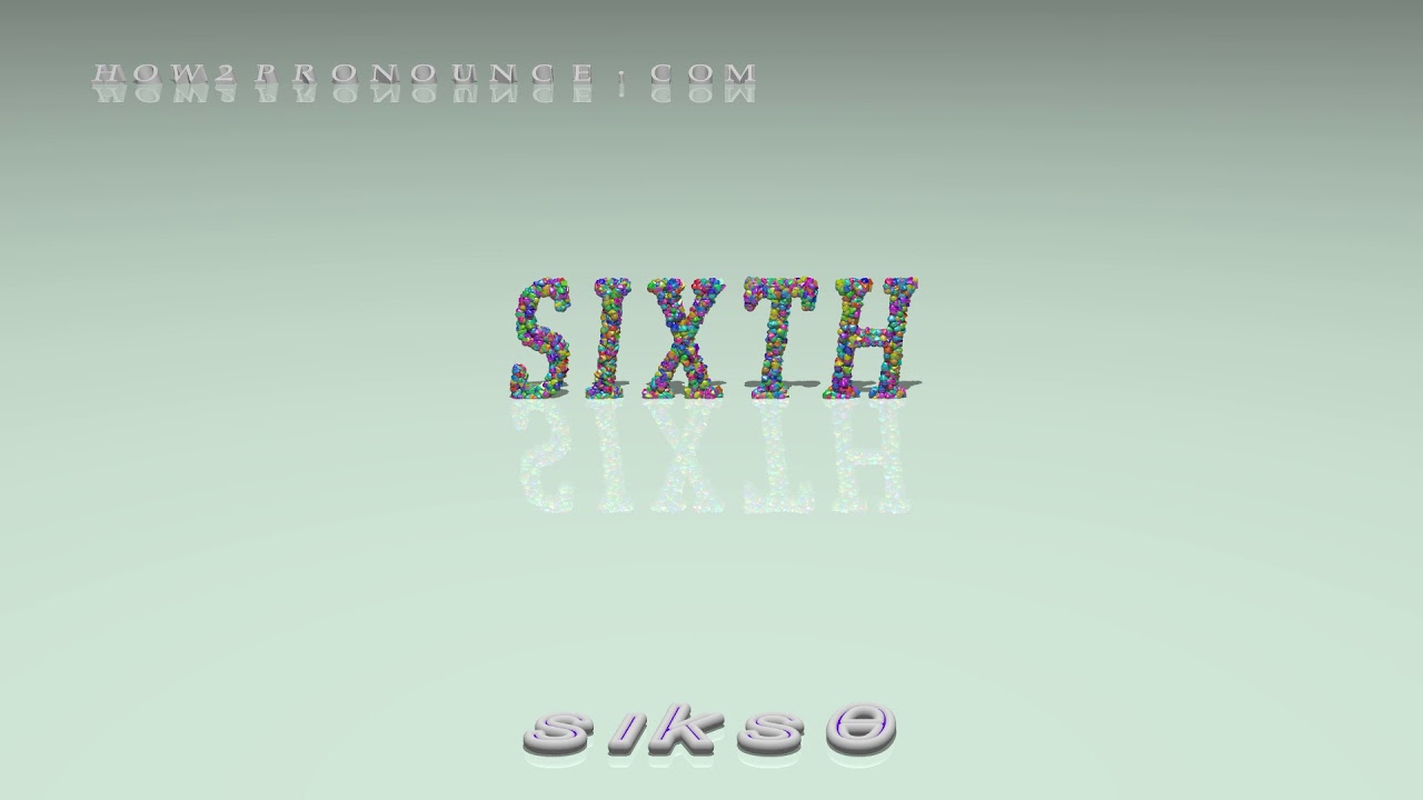 sixth - pronunciation + Examples in sentences and phrases - YouTube