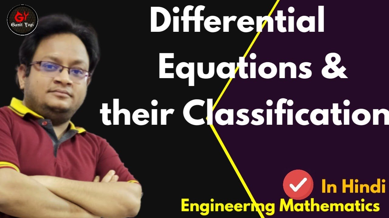 Differential equations and Their Classification | Engineering ...