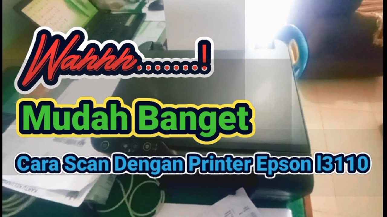 Cara scan dengan printer Epson L3110 terbaru - YouTube