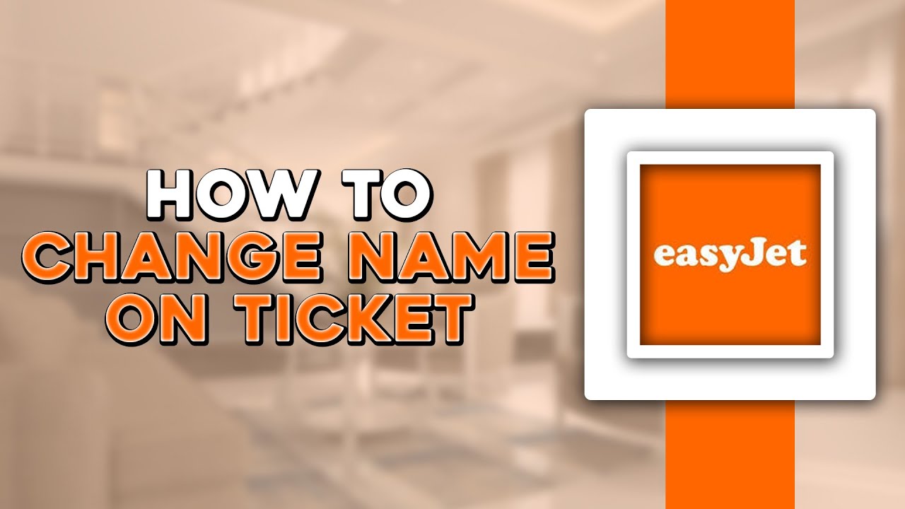 How To Change Name on Ticket on EasyJet (Quick Tutorial) - YouTube