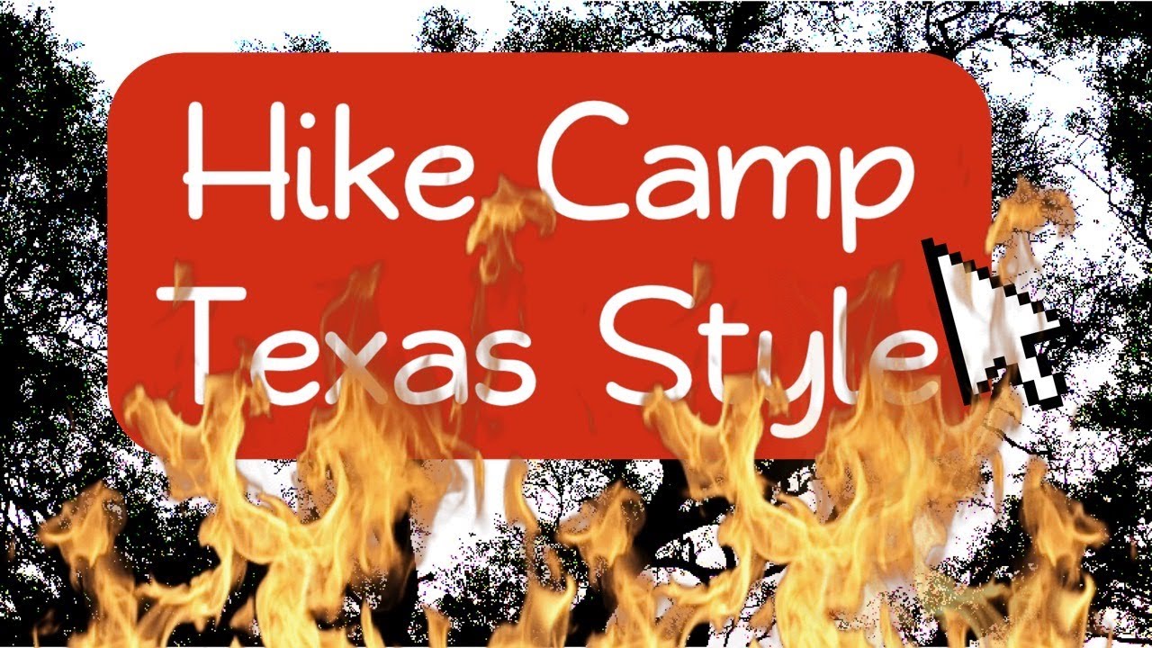 hike camp Texas style - YouTube