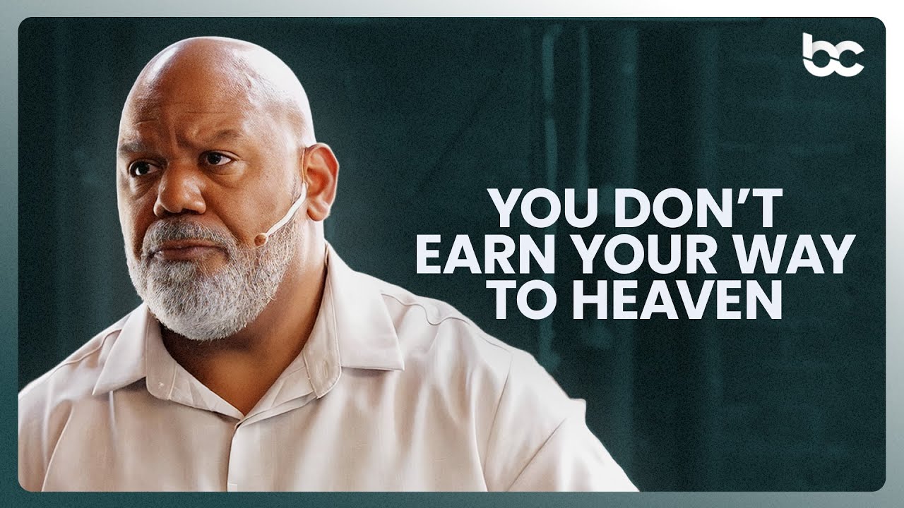 You Don't Earn Your Way To Heaven - YouTube