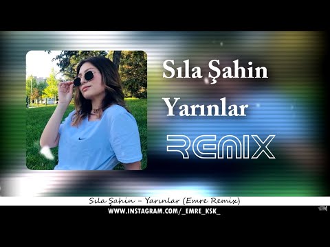 Sıla Şahin - Yarınlar ( Emre Kaşık Remix )