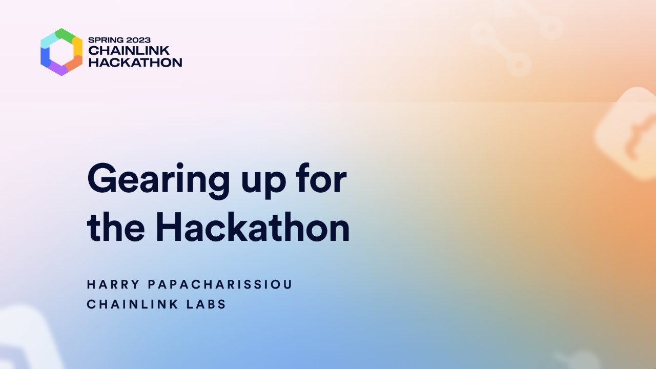 Gearing up for the Hackathon - Chainlink Spring 2023 Hackathon - YouTube