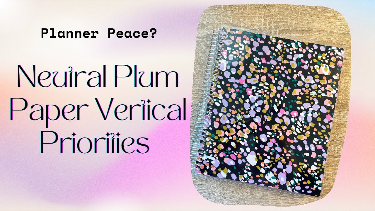Plum Paper Vertical Priorities 7x9 Neutral Layout Review - YouTube
