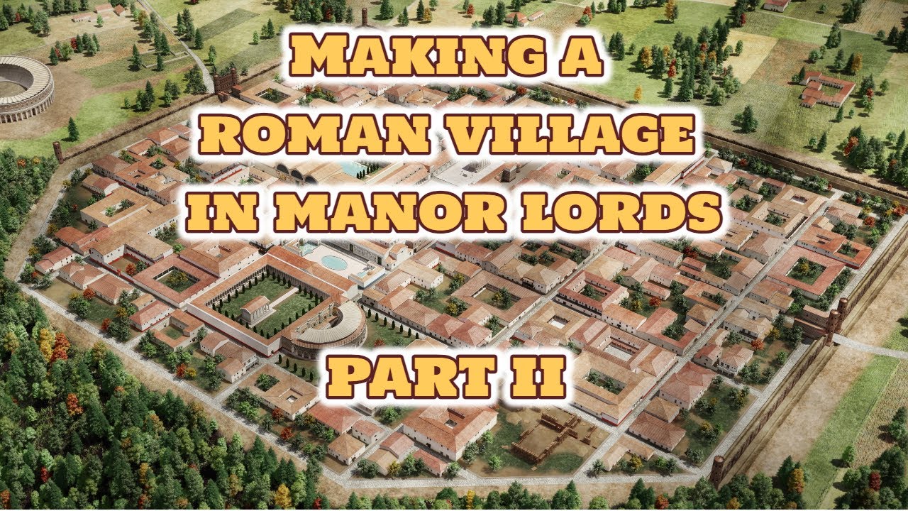 Manor Lords - Creating a Roman Inspired Village - Part 2 - YouTube