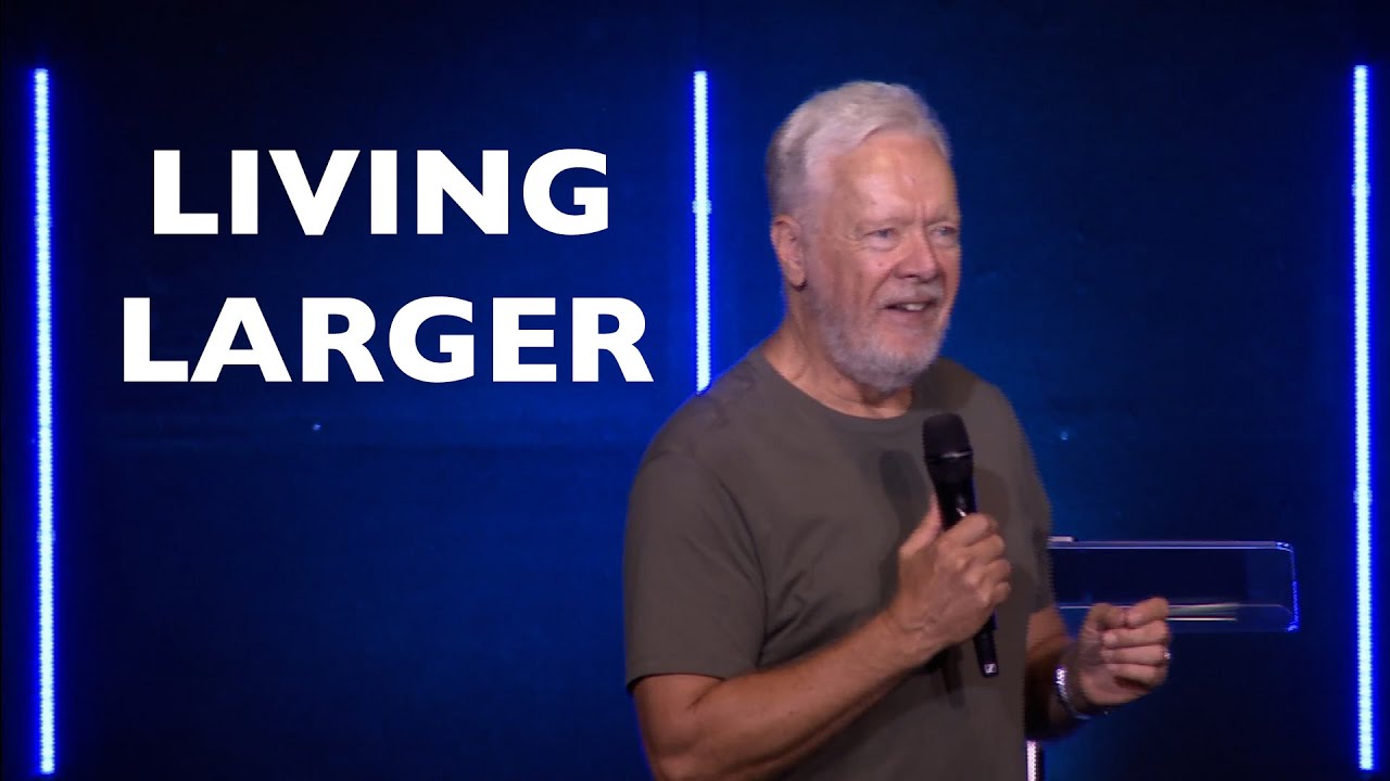 LIVING LARGER - Pastor Ed Luther - City Church Sunshine Coast - YouTube